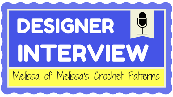 Designer Interview: Melissa of Melissa’s Crochet Patterns | hookabee
